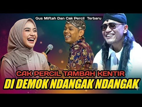 gus miftah & cak percil terbaru - di demok ndangak ndangak, cak percil tambah kentir. kocak poll