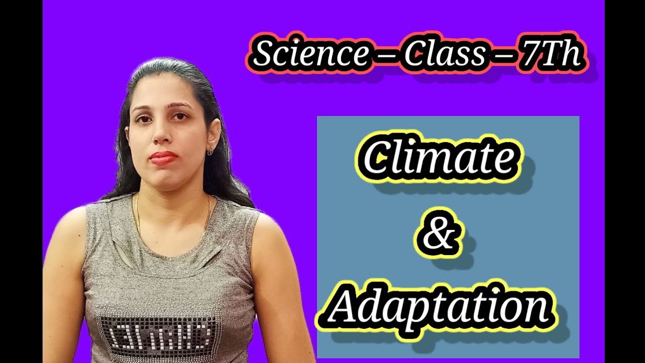 SCIENCE CLASS 7TH CHAPTER 7 CLIMATE ADAPTATION YouTube science-class-7th-chapter-7-climate-adaptation-youtube