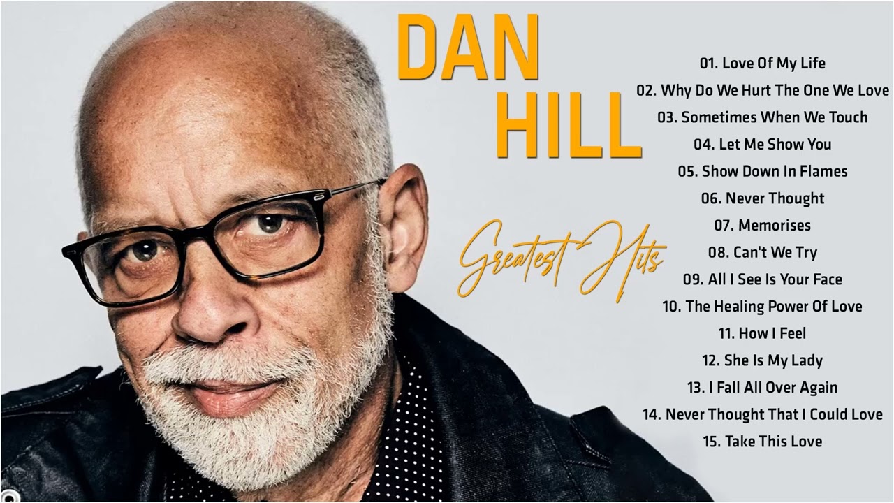 The Best Songs Of Dan Hill ️ Dan Hill Greatest Hits Playlist ️ Dan Hill ...