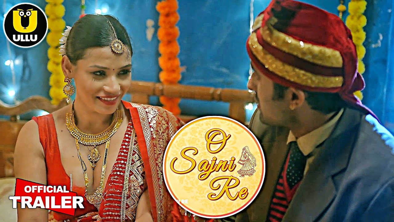 O Sajni Re | Official Trailer | Ullu Original | Alendra Bill Pihu Singh ...