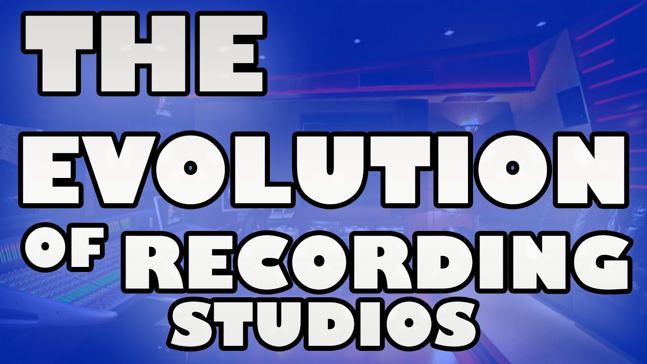 THE EVOLUTION OF RECORDING STUDIOS - YouTube