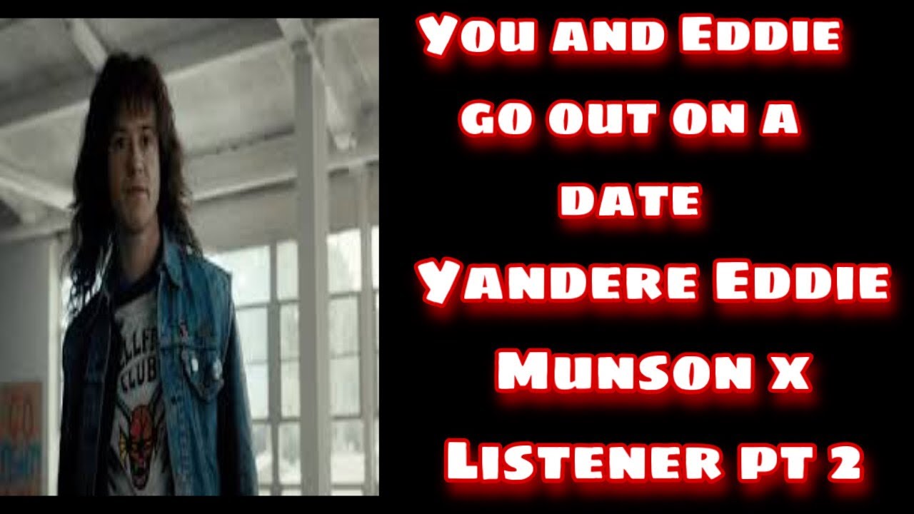 Eddie takes you out on a date (Yandere Eddie Munson x Listener pt2 ...