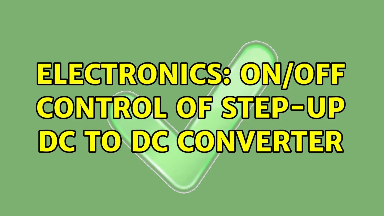 Electronics: On/Off control of step-up DC to DC converter - YouTube