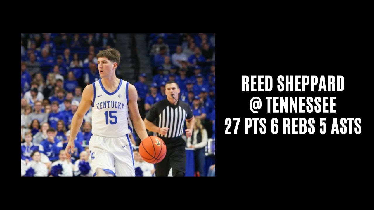 Reed Sheppard @ Tennessee (27 PTS 6 REBS 5 ASTS 1 STL 1 BLK) 3/9/24 ...
