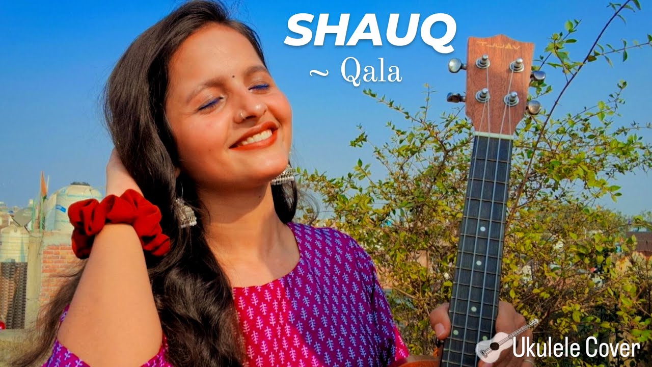 Shauq - Qala | Ukulele Cover | Amit Trivedi | Varun Grover | Tripti ...