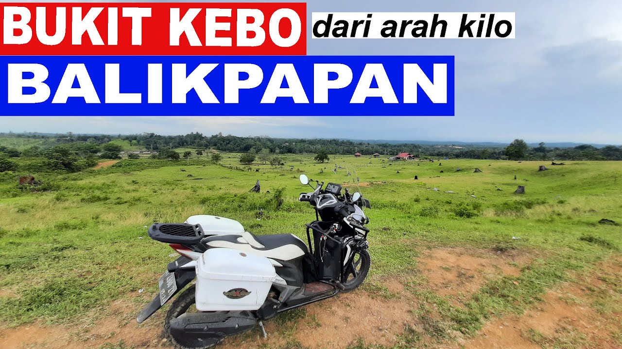 BUKIT KEBO BALIKPAPAN DARI ARAH KILO 8 | MOTOVLOG INDONESIA - YouTube