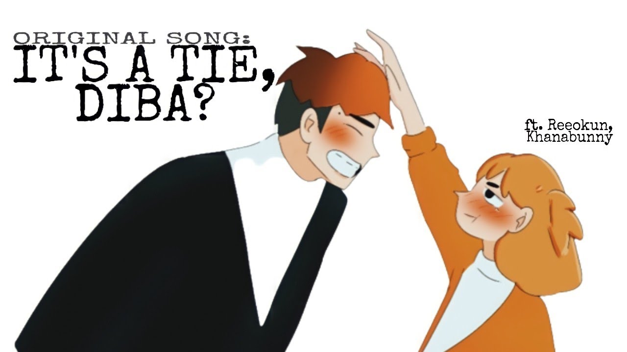 ORIGINAL SONG: IT'S A TIE, DIBA? ft. @REEOkun , @Khanaviolet | ENG SUB ...