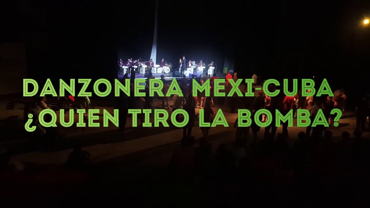 Danzonera Mexi-Cuba - ¿Quién Tiro La Bomba? - YouTube