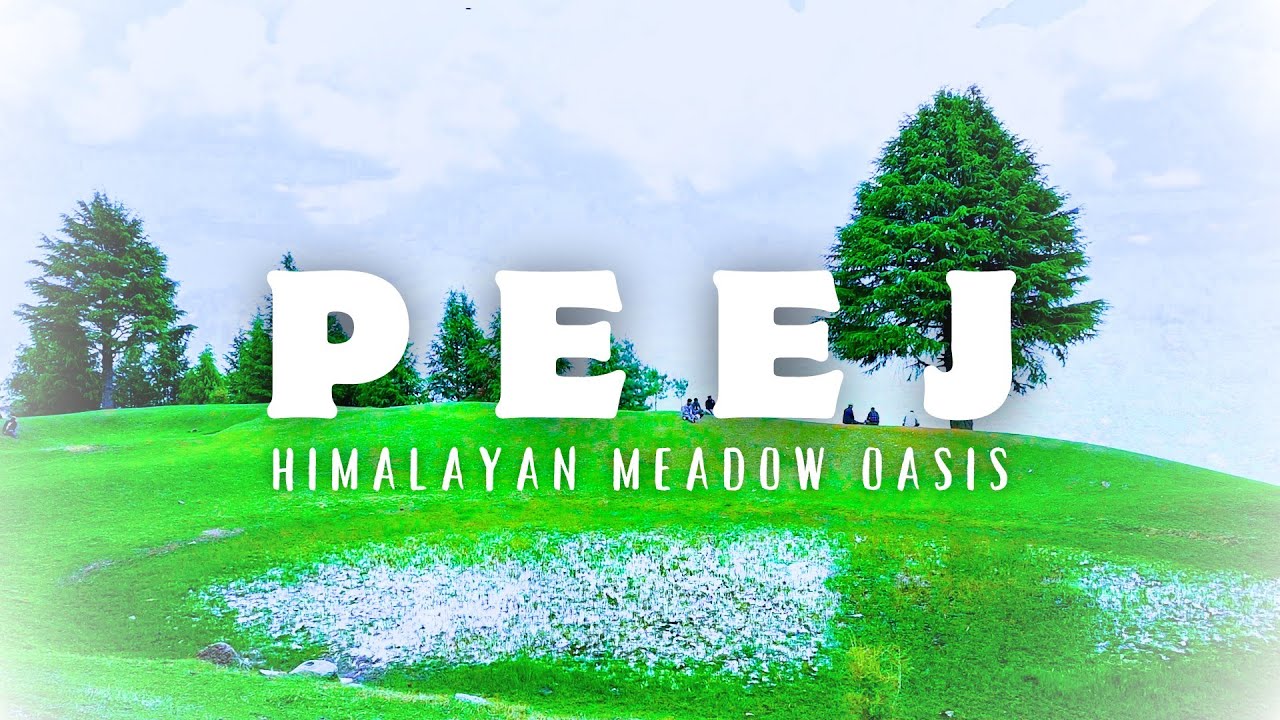 Peej: Where Meadows and Mountains Converge, Forming a Hidden Oasis. # ...