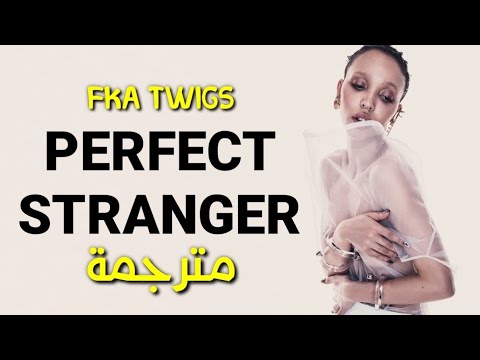 FKA twigs - Perfect Stranger (Lyrics) مترجمة - YouTube