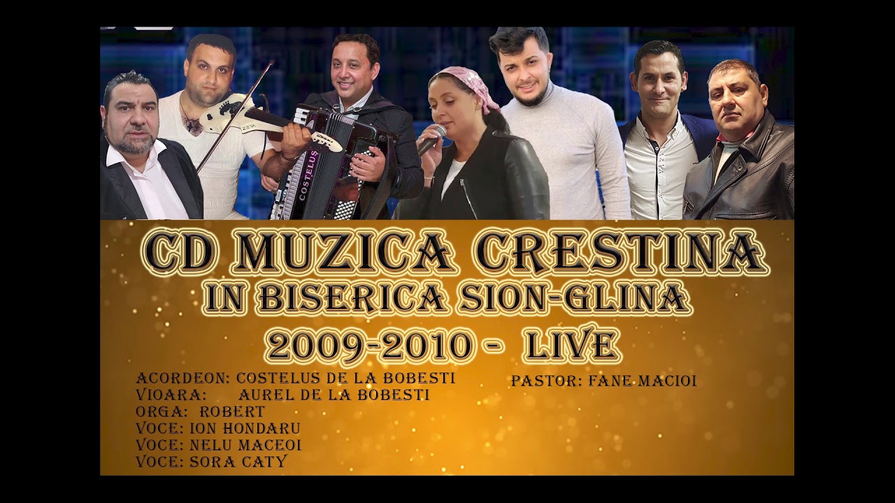 CD MUZICA CRESTINA LIVE 2010 IN BISERICA SION-GLINA - YouTube
