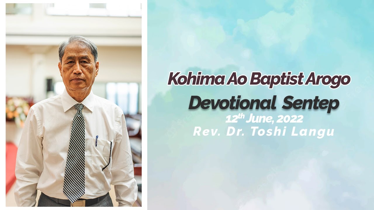 12th June 2022 Devotional sentep O Jembir Rev. Dr. Toshi Langu - YouTube