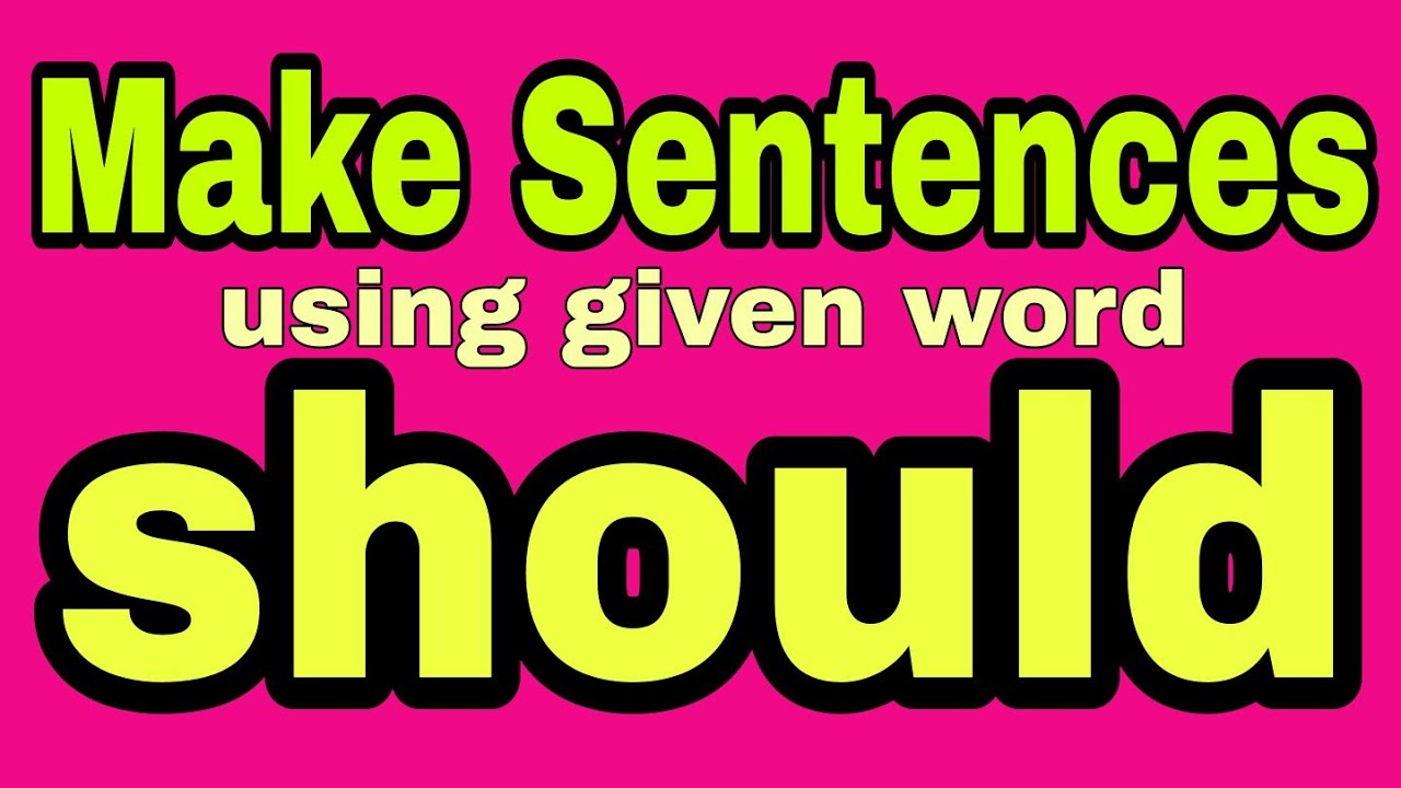 Make Sentences Using Given Word Should Should Ka Use Kaise Hota Hai make-sentences-using-given-word-should-should-ka-use-kaise-hota-hai