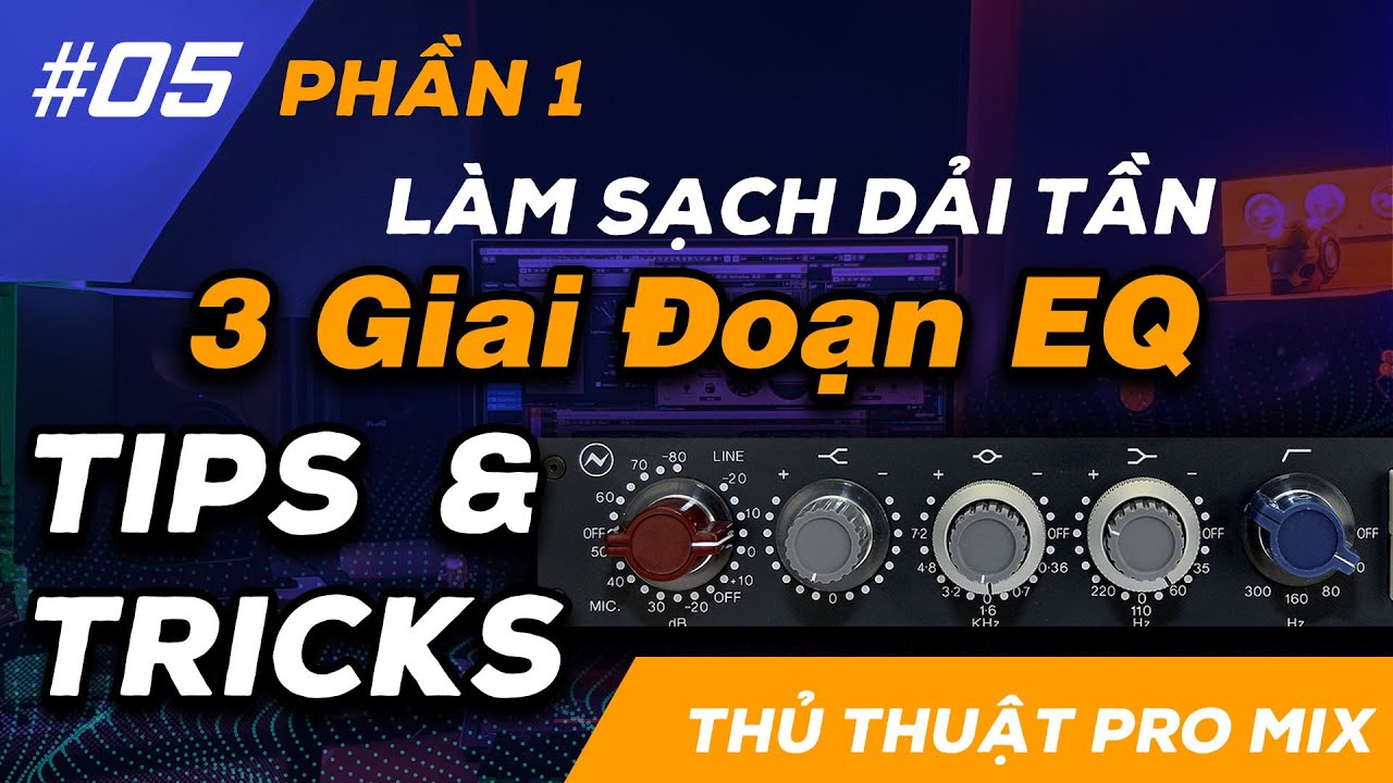 05 Tips Trick: EQ như Pro (phần 1/3) Hiểu EQ và Làm Sạch Dải Tần Với EQ (Hội viên Cao cấp) - YouTube