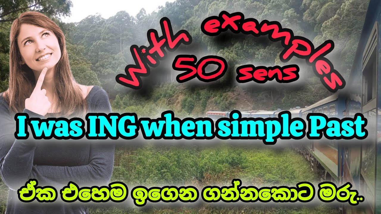 I was + ing | මම ඔයා ගැන හිත හිත හිටියේ | when+ past ඔයා එනකොට ...