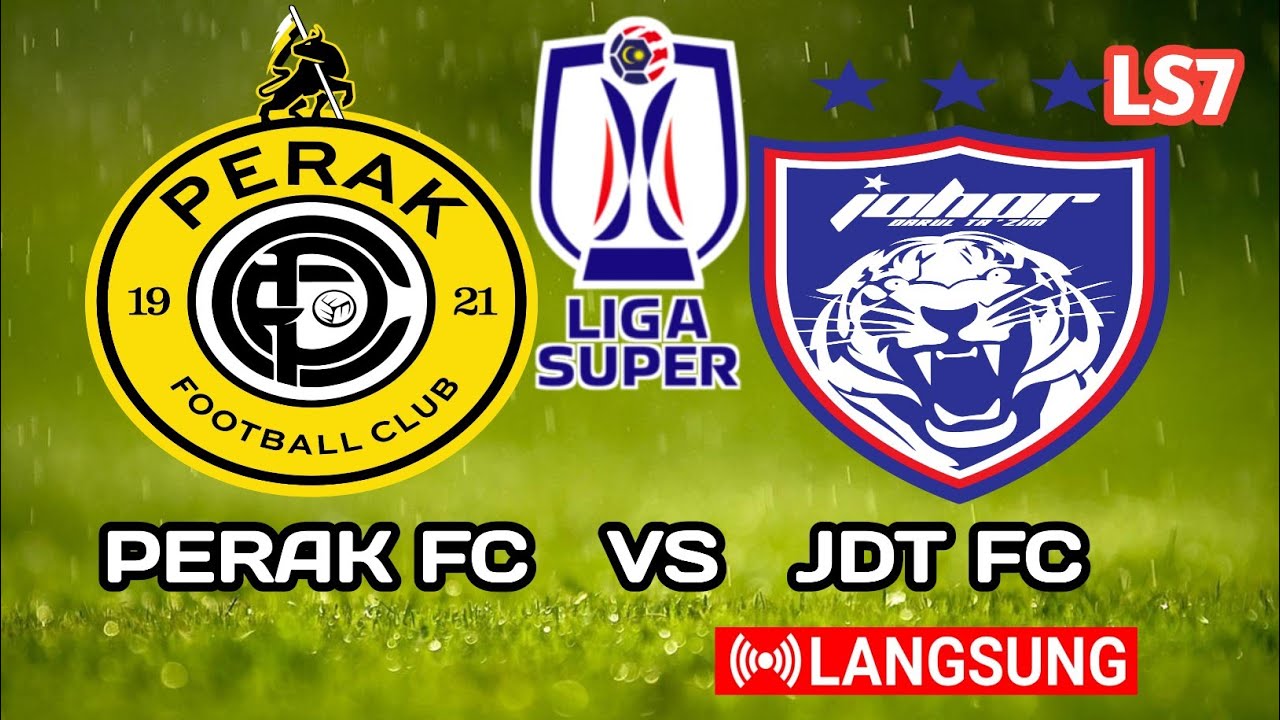 🔴 LIVE: Perak Fc vs Johor Darul Ta'zim Fc Malaysia Super League LS7 ...