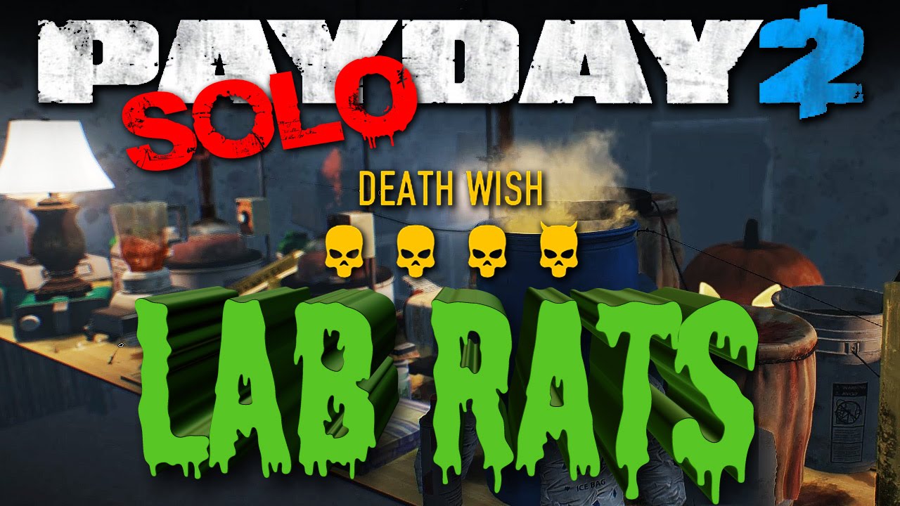 Payday 2 - Lab Rats - Death Wish Solo, No Downs, No AI (Payday 2 PC ...
