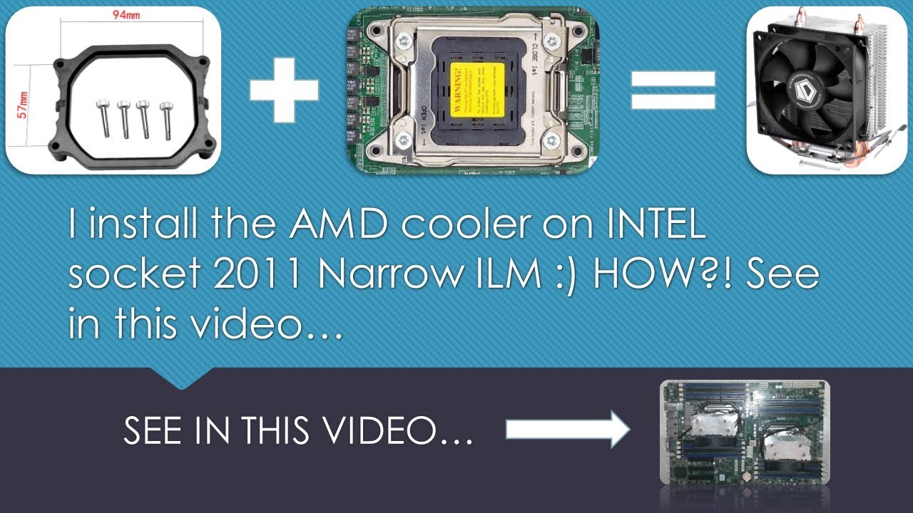 I install the AMD cooler on INTEL socket 2011 Narrow ILM :) HOW?! See ...