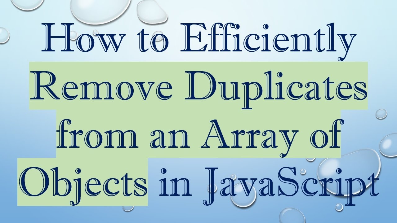 How To Efficiently Remove Duplicates From An Array Of Objects In 8862