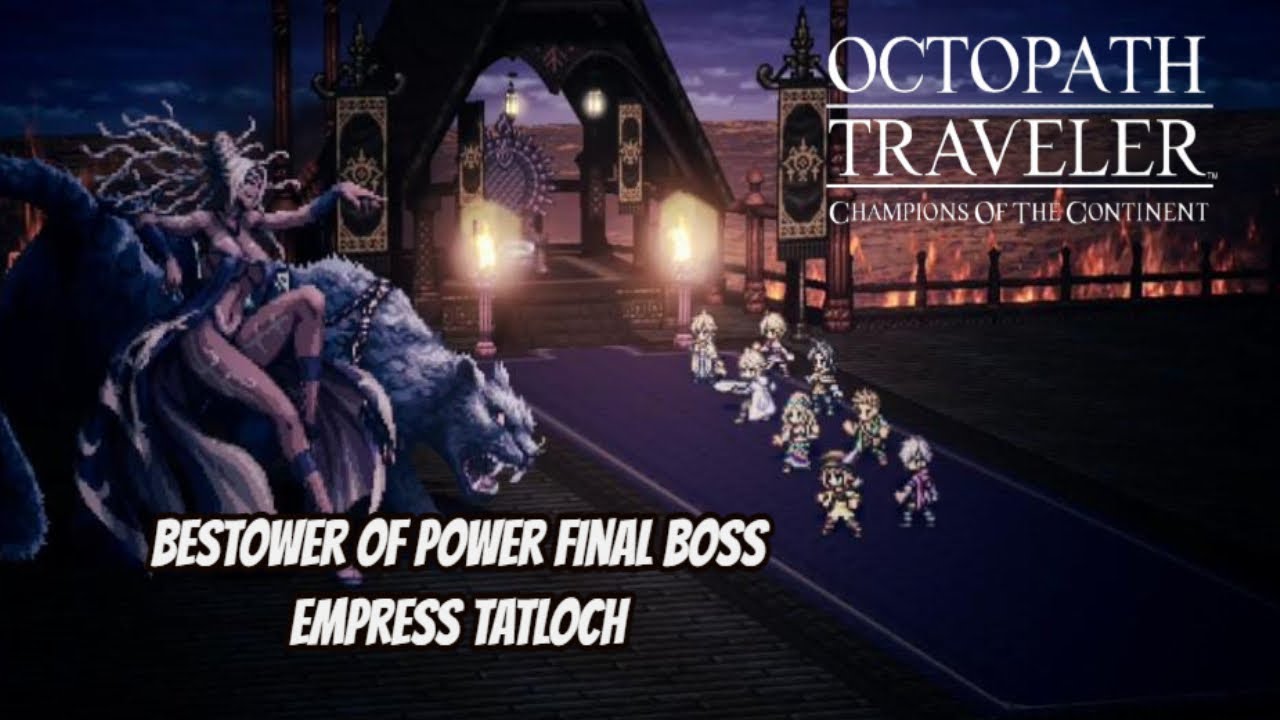 Octopath Traveler CotC SEA - Bestower of Power Final Boss (Empress Tatloch) - YouTube