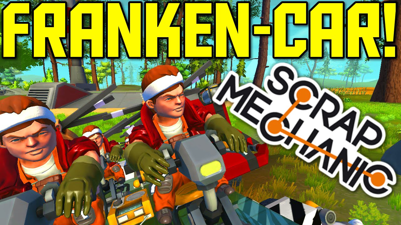 Scrap Mechanic Gameplay and Creations - Franken-Car and Welding Tool ...