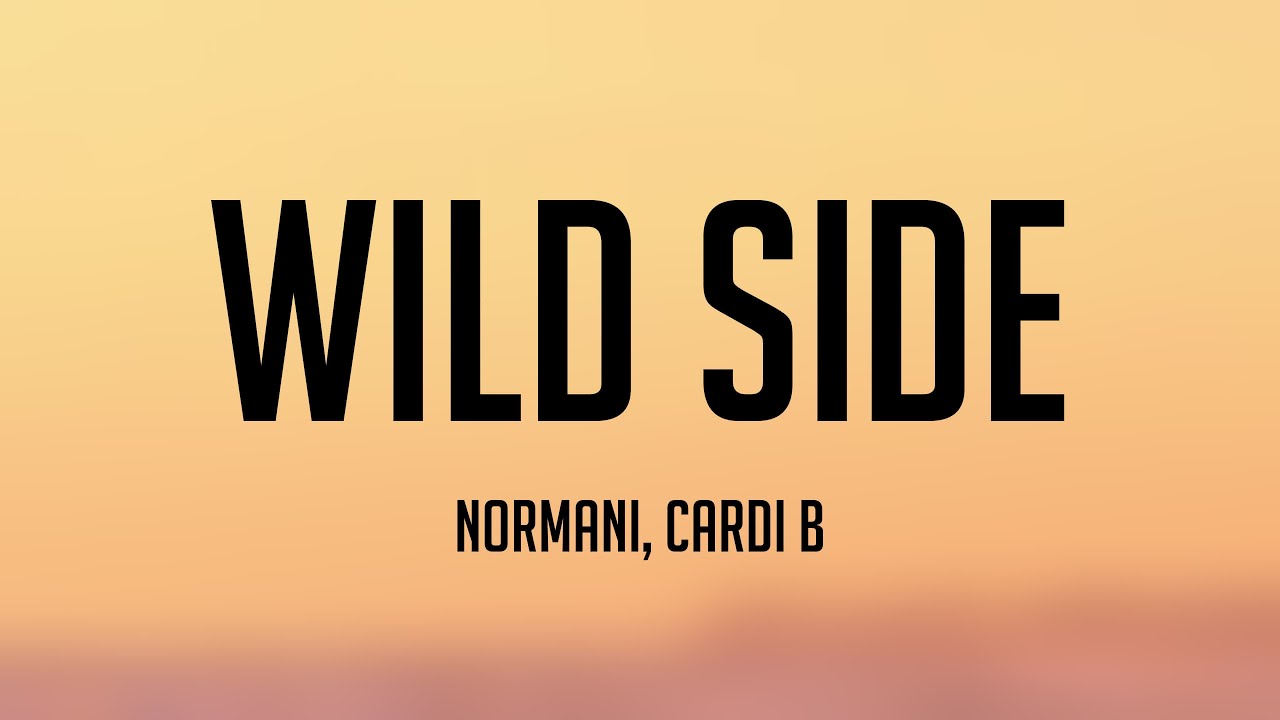 Wild Side - Normani, Cardi B (Lyrics Version) 🥰 - YouTube