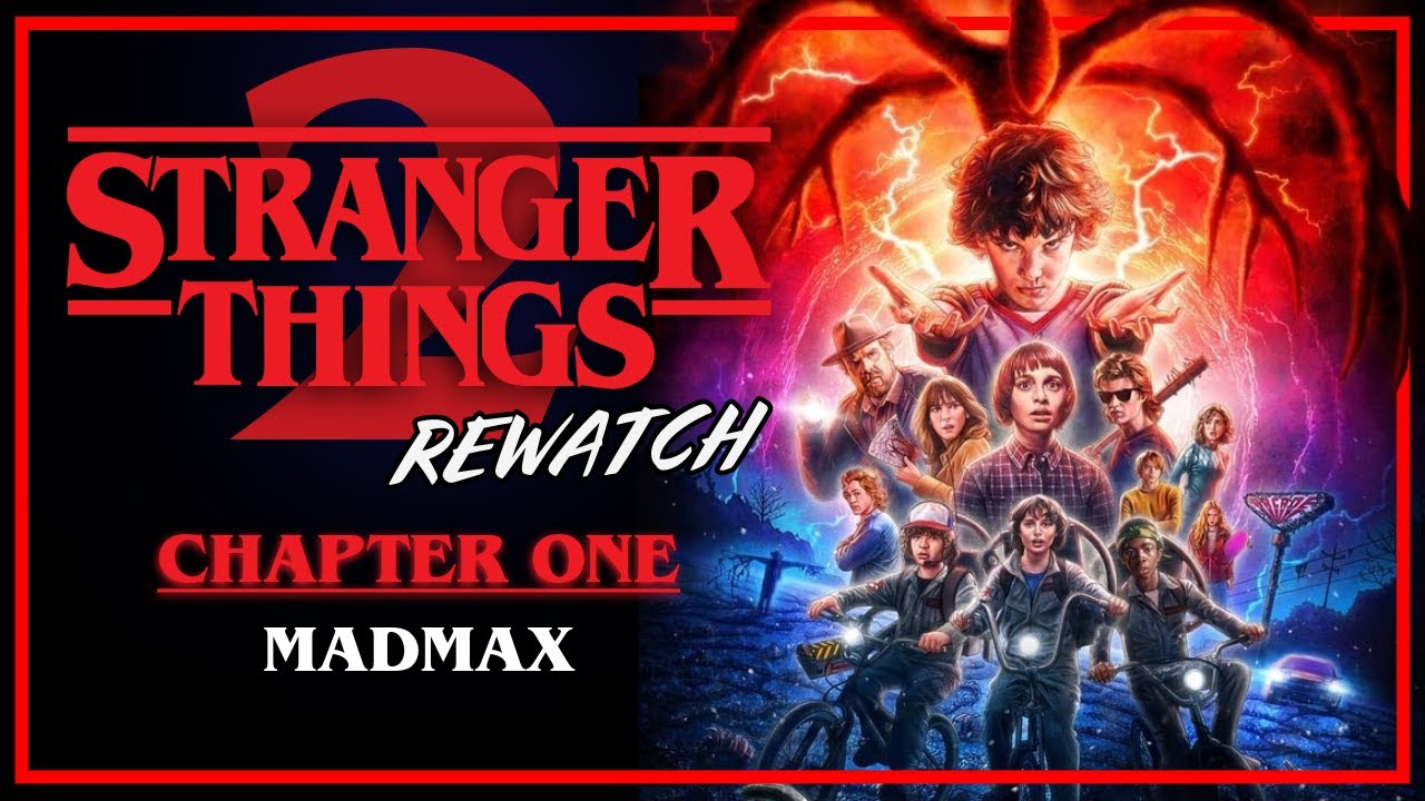 Stranger Things 2 Rewatch | Chapter 1: MADMAX