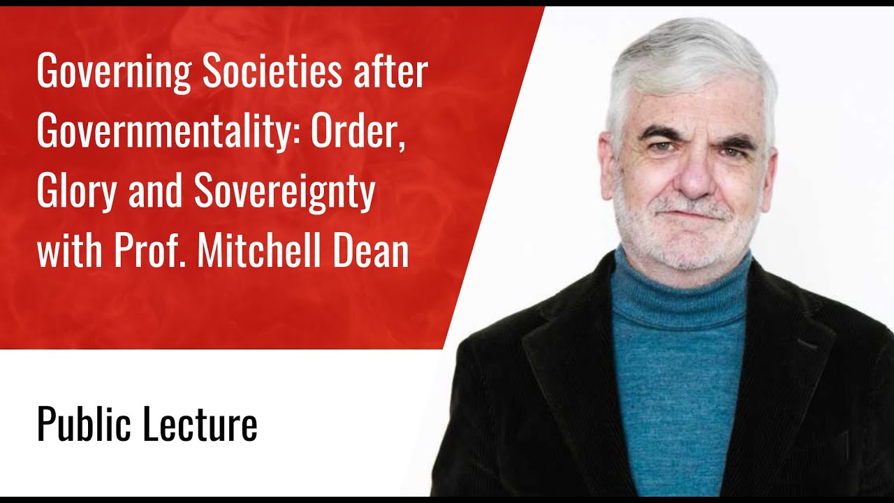 Lecture: Governing societies after governmentality - Prof. Mitchell ...