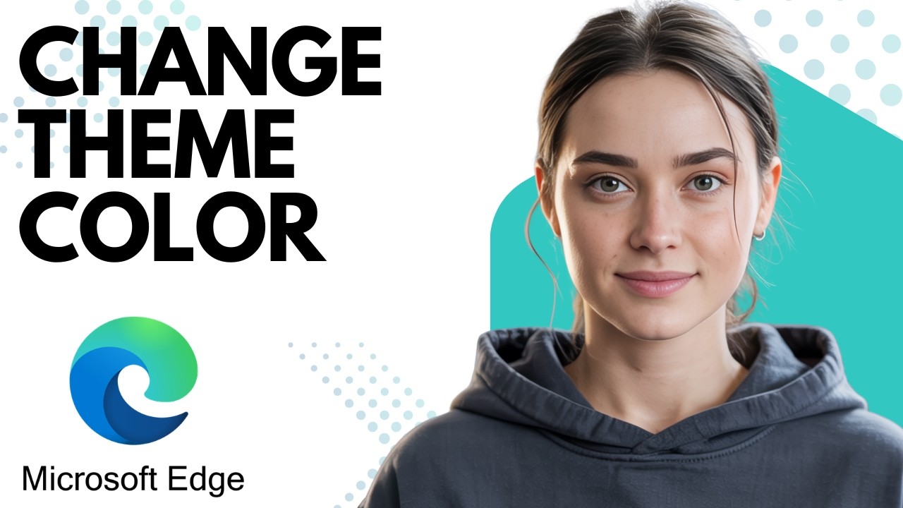 Trying to Customize Microsoft Edge Colors? Follow This Step by Step ...