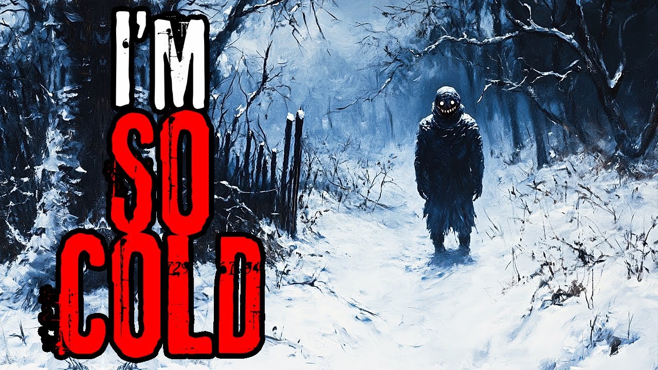 I'm SO COLD | #creepypasta #nosleep - YouTube