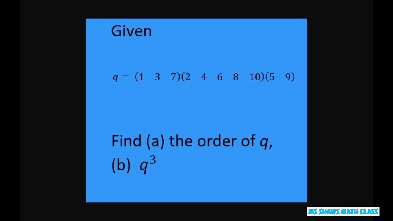Given a cyclic group find the order of q and find q^3 - YouTube