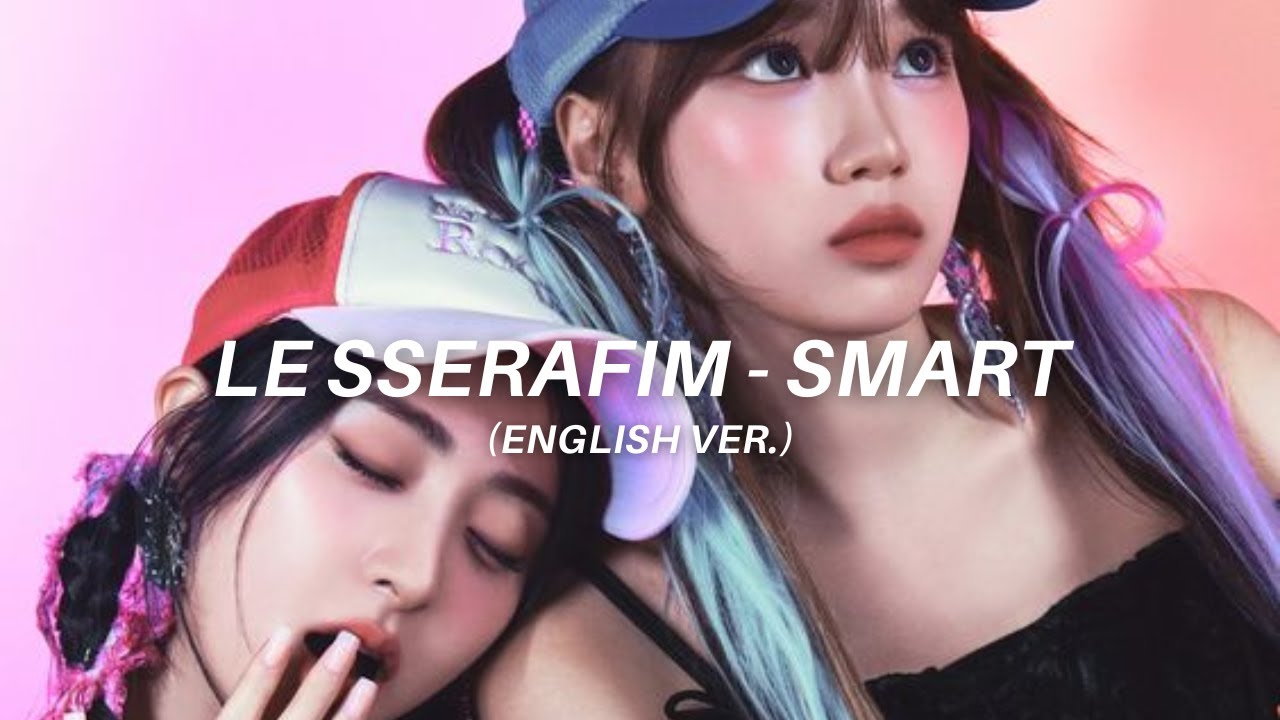 LE SSERAFIM 르세라핌 'Smart (English ver.)' Lyrics - YouTube