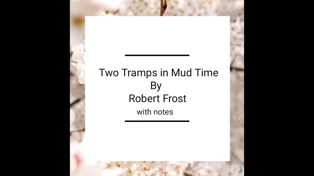 Two Tramp In Mud Time By Robert Frost Line by Line Explanation with ...