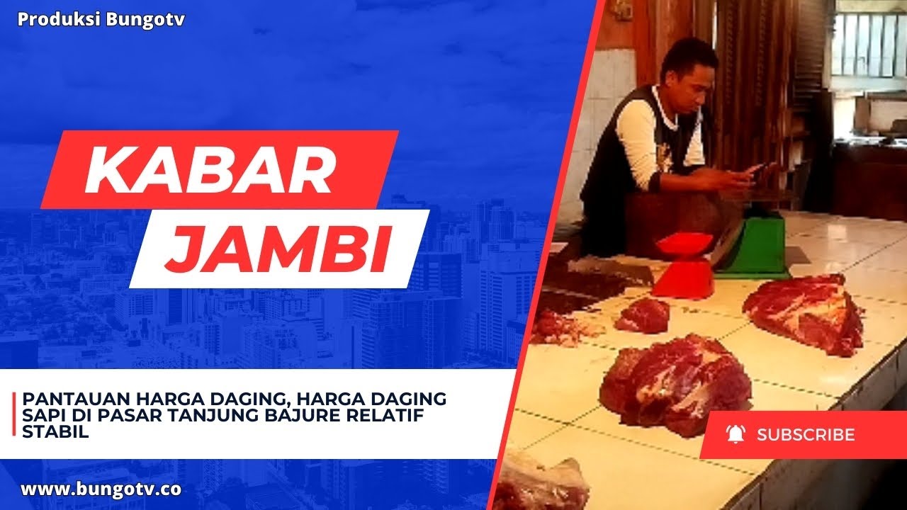 KABAR JAMBI - HARGA DAGING SAPI DI PASAR TANJUNG BAJURE RELATIF STABIL ...