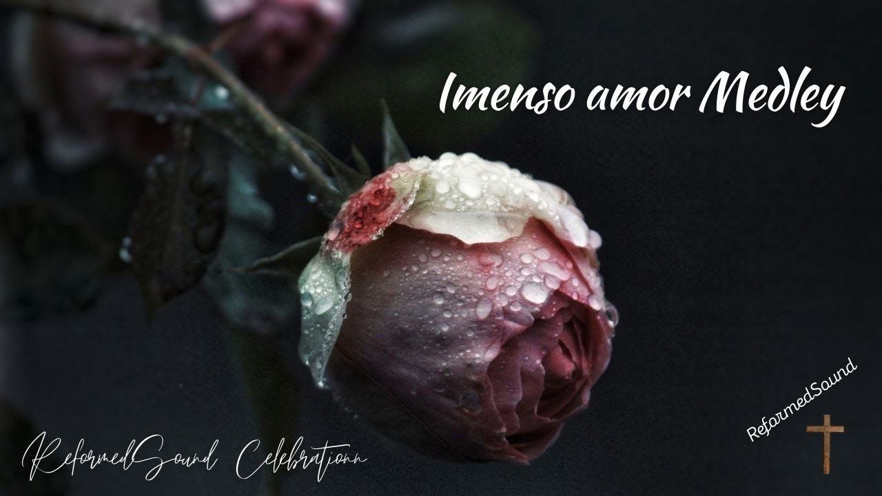 Imenso Amor Medley | ReformedSound Celebration - YouTube