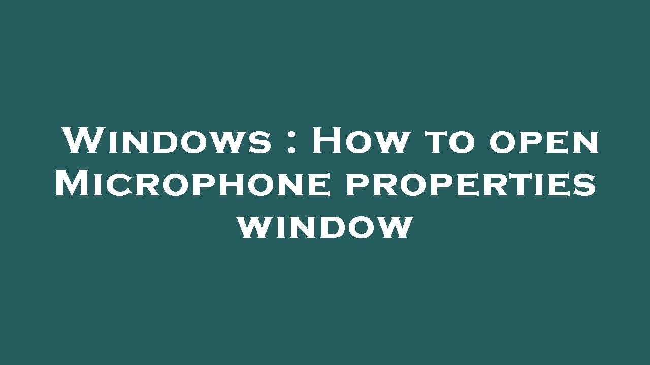 Windows : How to open Microphone properties window - YouTube