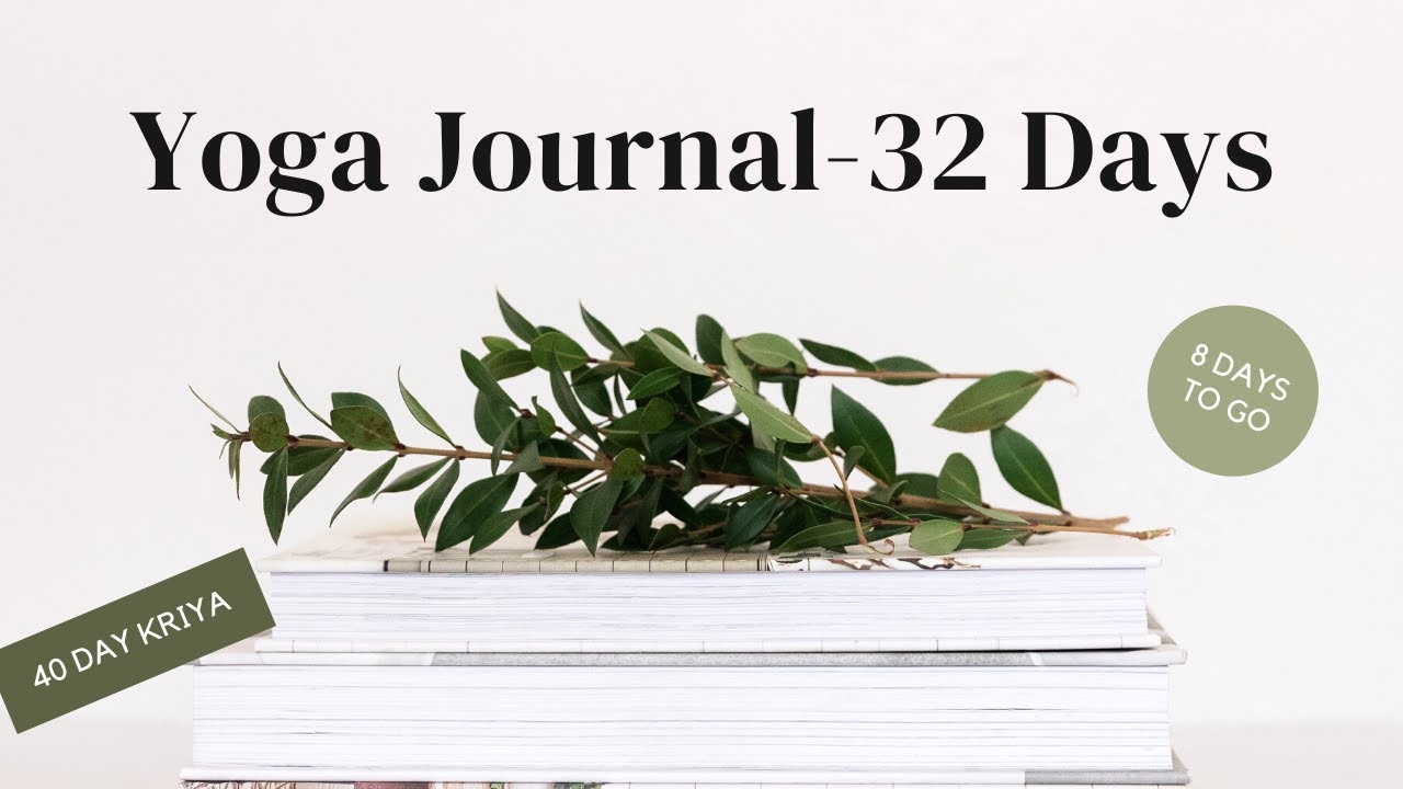 瑜伽日记 直觉练习32天 Yoga Journal 40 Kriya Practice the 32nd Day - YouTube