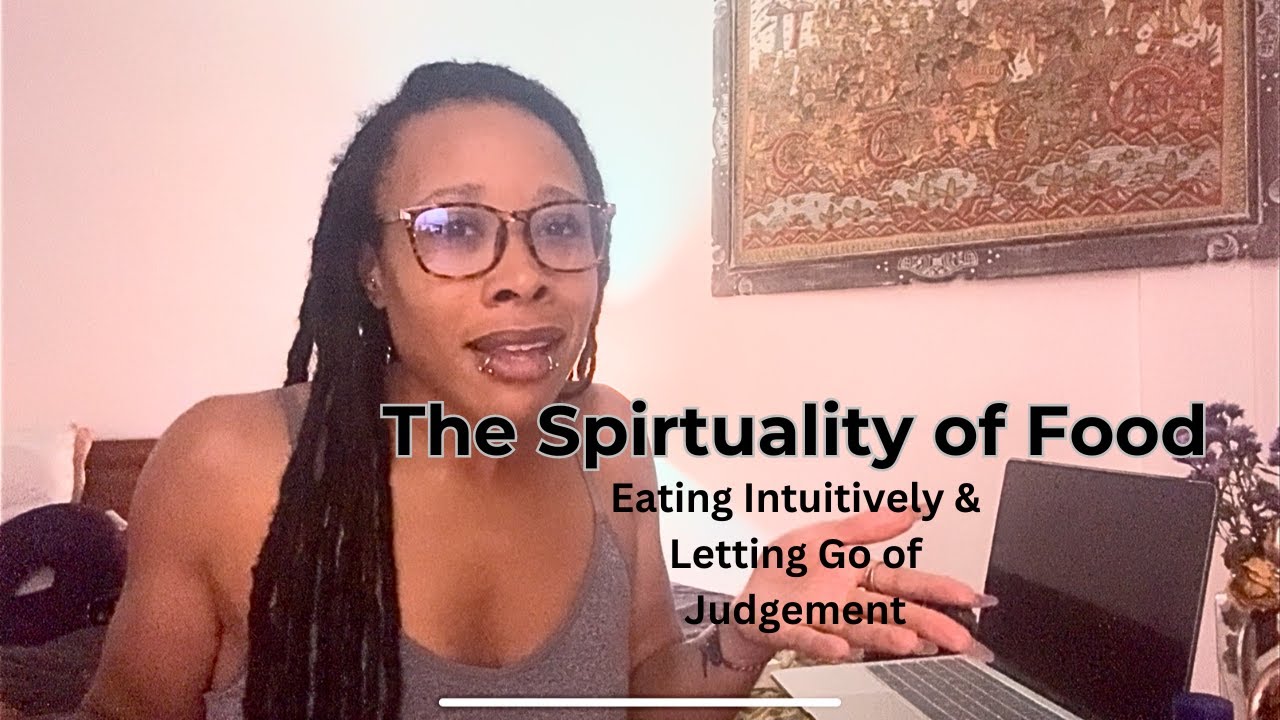 The Spirituality of Food: Eating Intuitively & Letting Go of Judgment ...