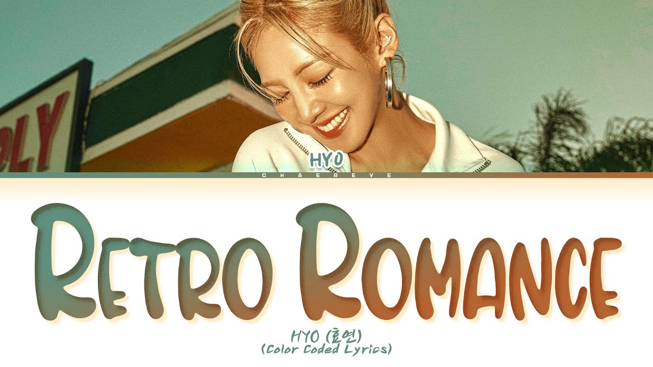 HYO Retro Romance Lyrics (Color Coded Lyrics) - YouTube