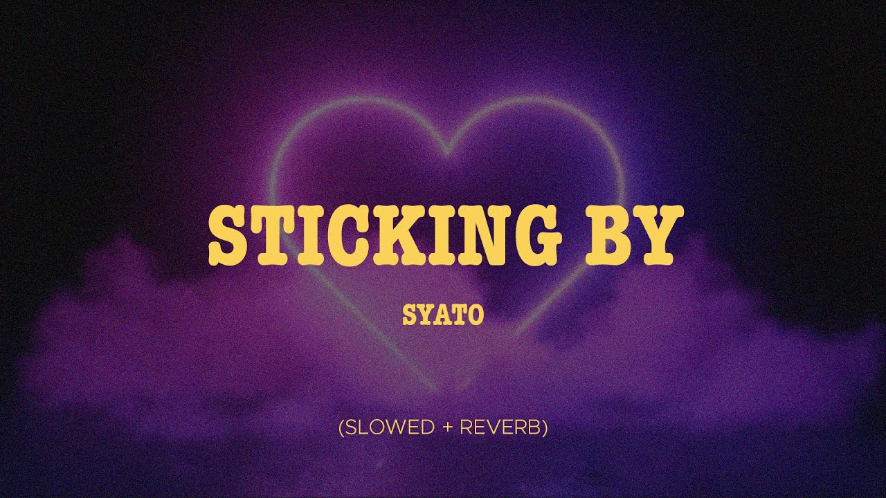 Syato Sticking By Slowed Reverb Youtube