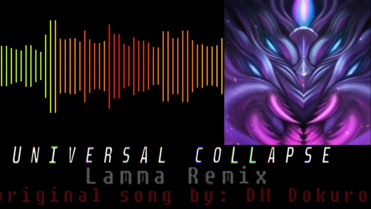 Universal Collapse Lamma Remix (OG by dm dokuro) - YouTube