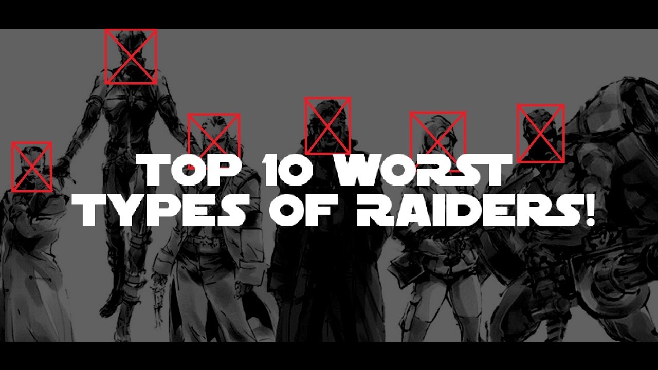 Top 10 Worst Types of Raiders! - YouTube