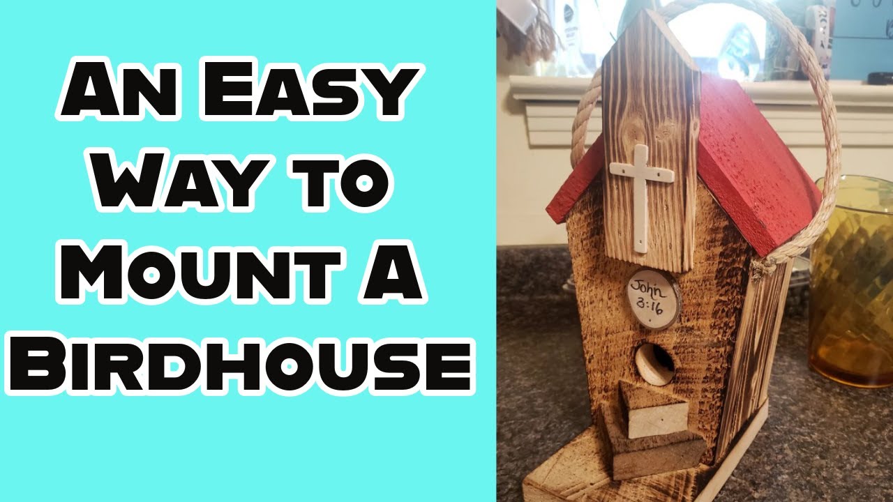 An Easy Way to Mount a Birdhouse - YouTube