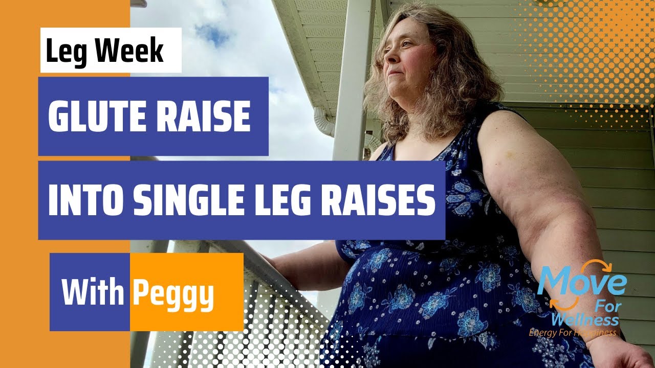 Glute Raise into Single Leg Raises: With Peggy: Move for Wellness - YouTube