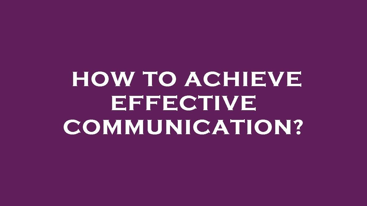 How to achieve effective communication? - YouTube