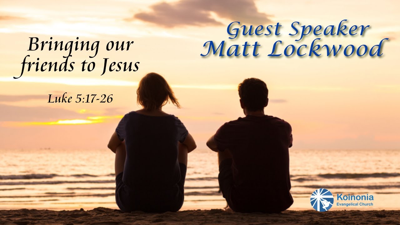 Matt Lockwood - Bringing our friends to Jesus (Mark 2:1-12) - YouTube
