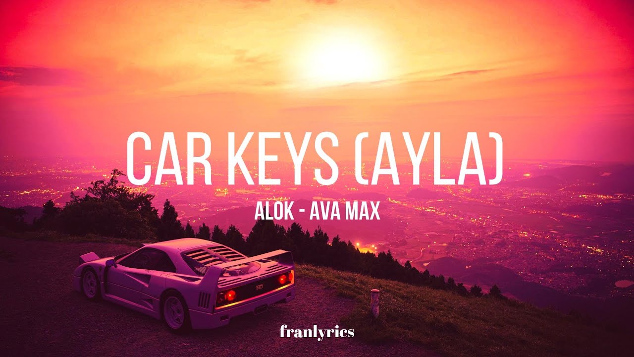 Alok & Ava Max - Car Keys (Ayla) (Letra en inglés / español) - YouTube