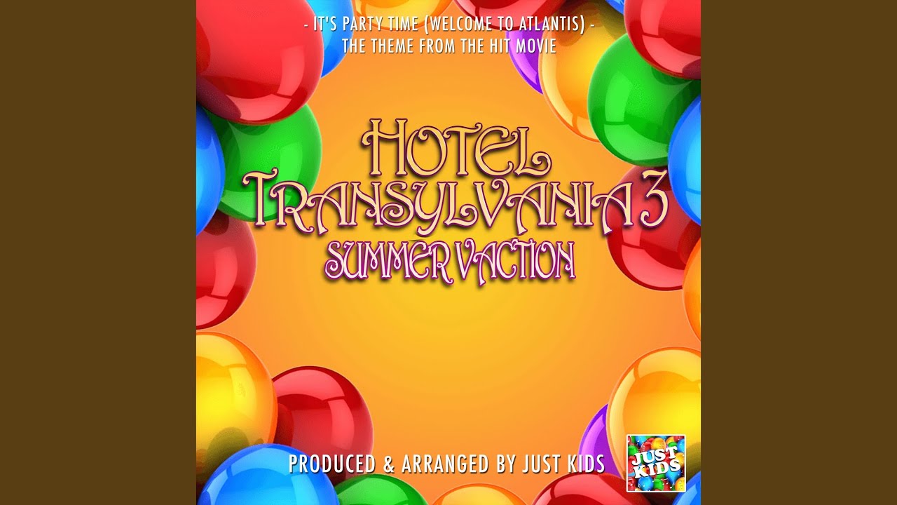 It's Party Time (Welcome To Atlantis) (From "Hotel Transylvania 3 ...