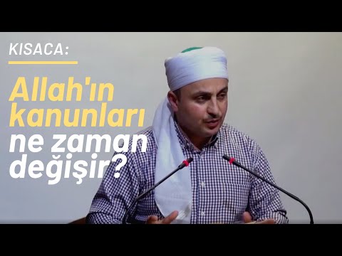 Allah'ın kanunları ne zaman değişir?