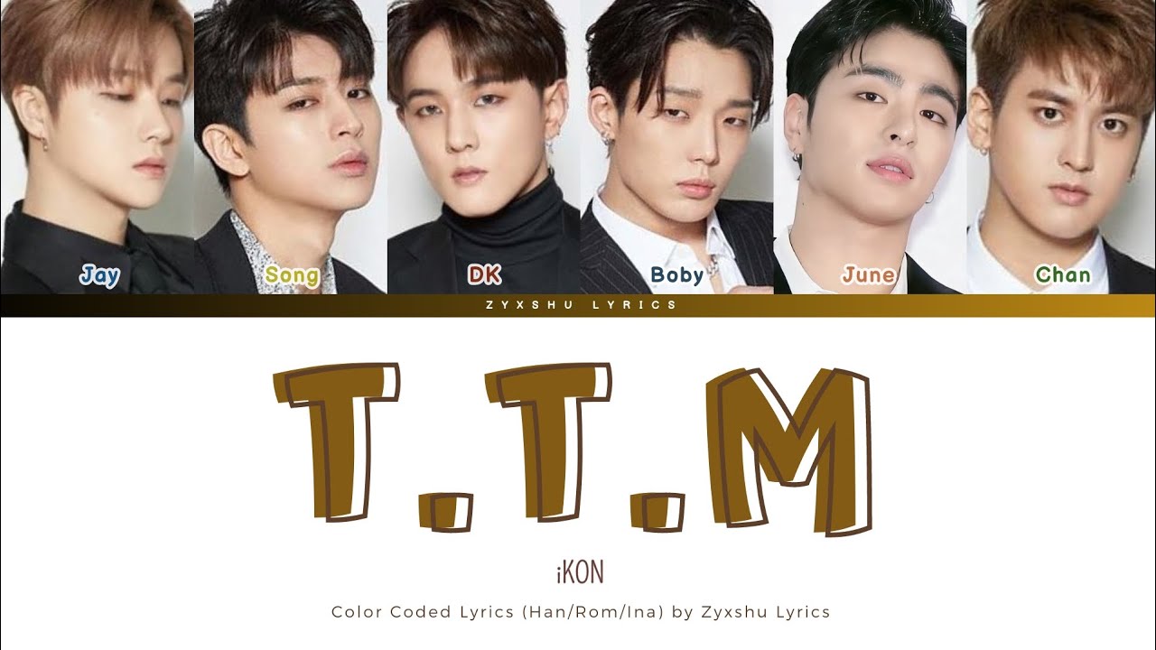 iKON - T.T.M (Han/Rom/Ina) color coded lyrics terjemahan Indonesia - YouTube